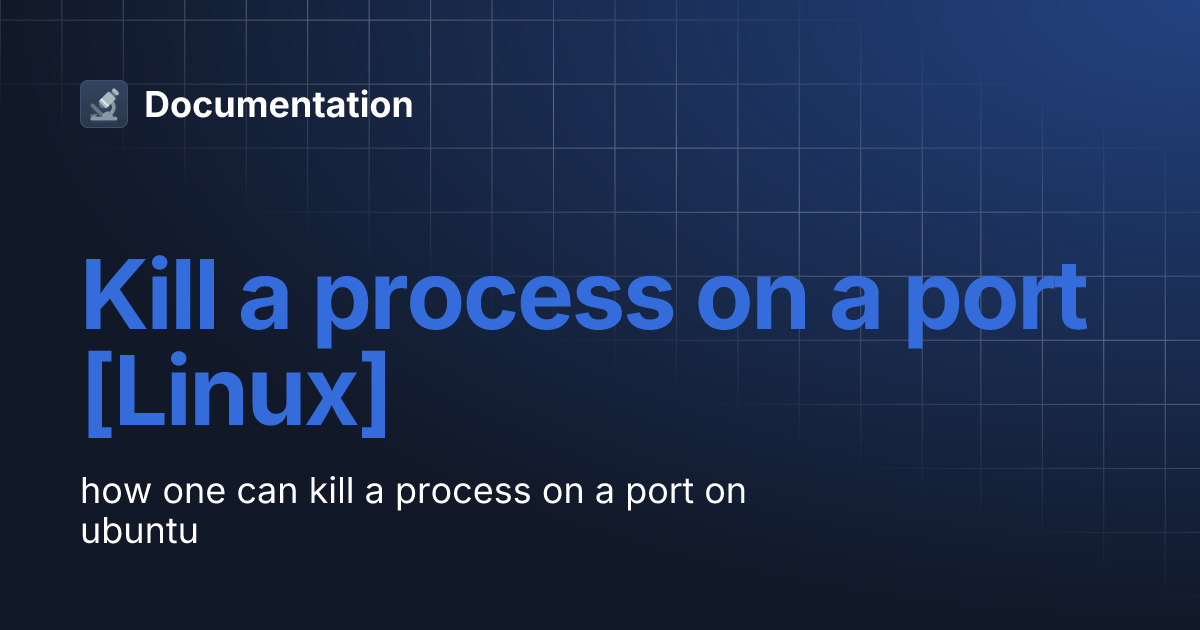 Kill a process on a port [Linux] | Documentation