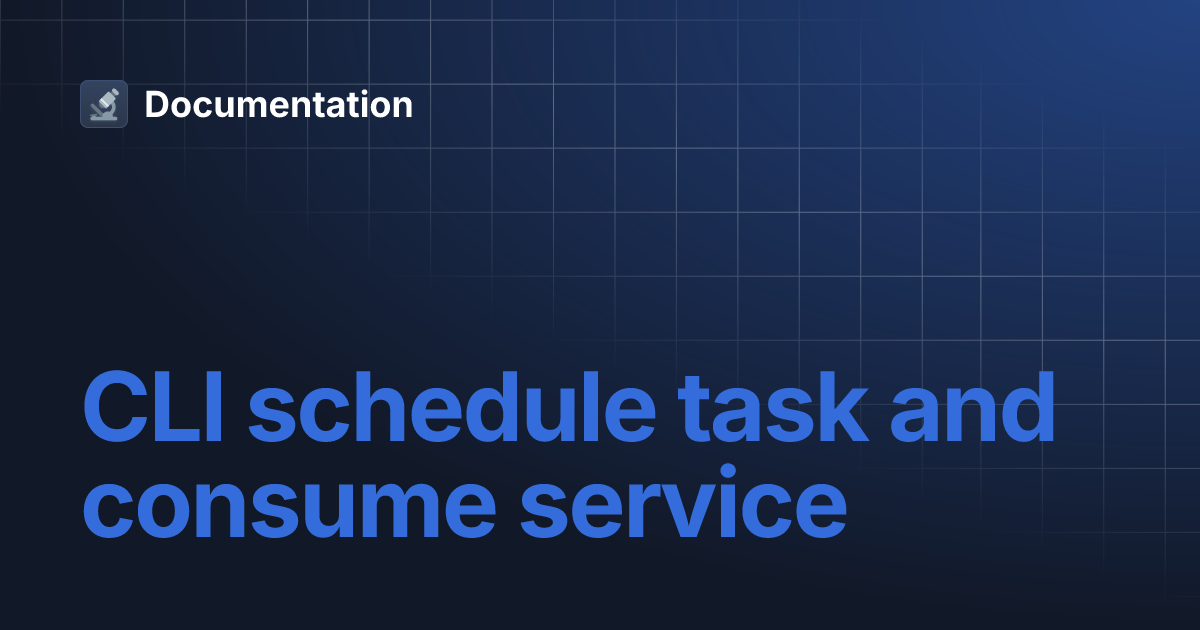 CLI schedule task and consume service | Documentation