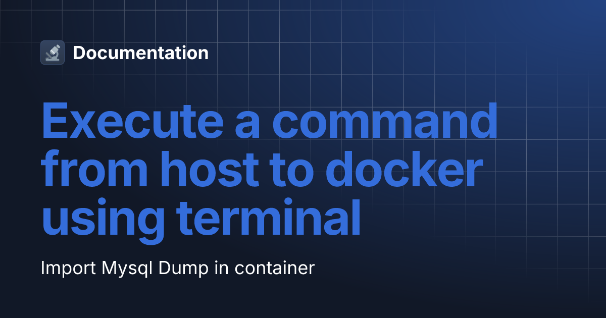 Execute a command from host to docker using terminal | Documentation